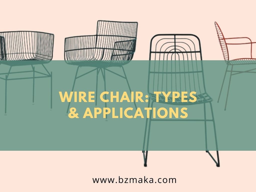 Wire Chair: Types & Applications | bzmaka